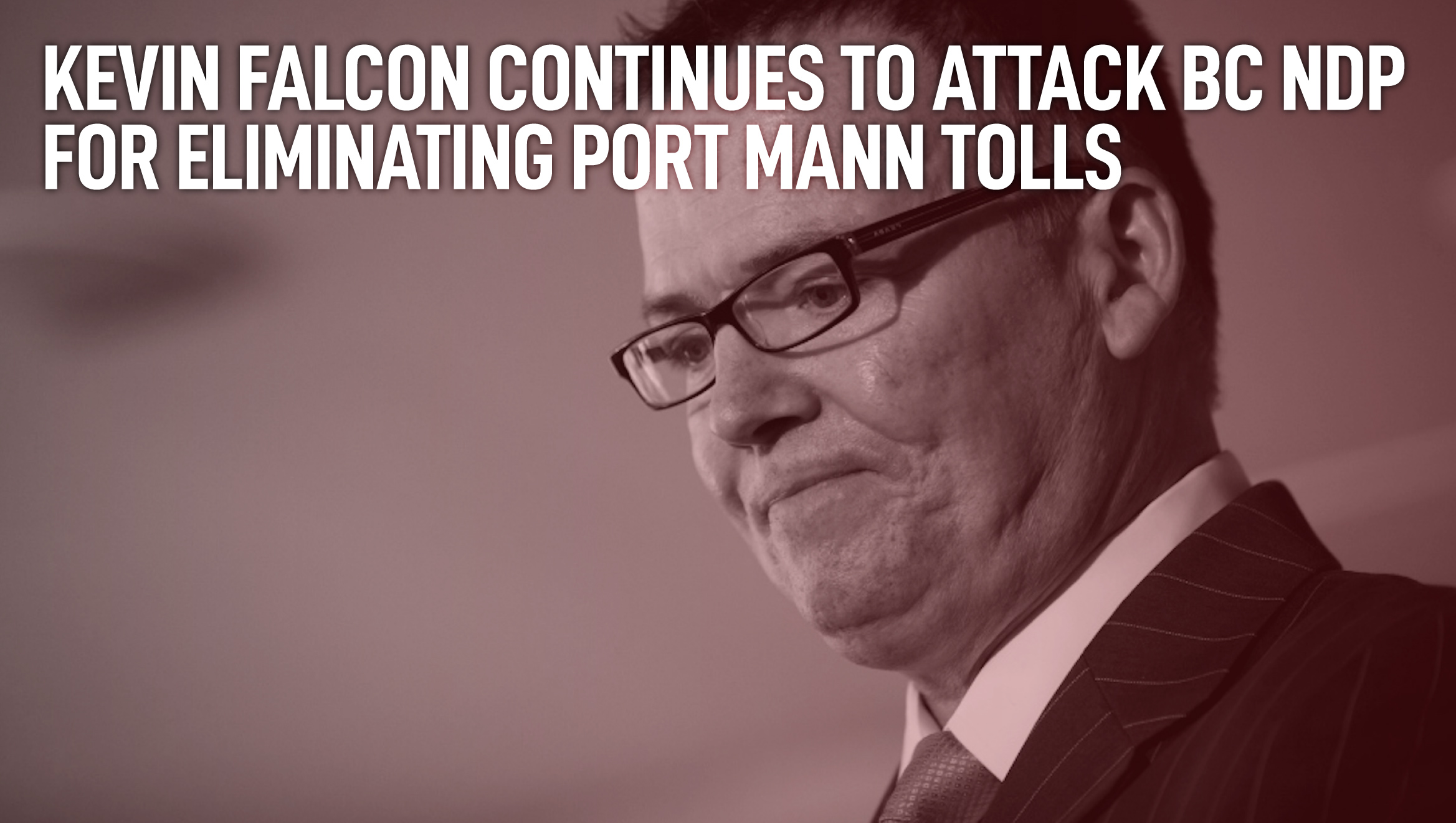 Kevin Falcon continues to attack BC NDP for eliminating Port Mann tolls ...