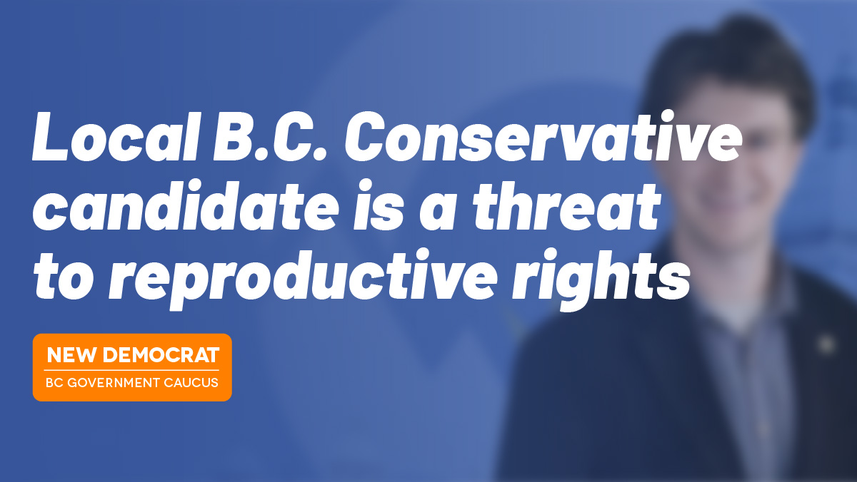 Local B.C. Conservative candidate is a threat to reproductive rights ...